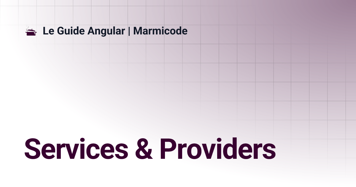 Services And Providers Le Guide Angular Marmicode
