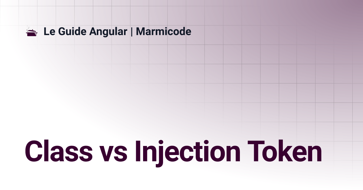Class Vs Injection Token Le Guide Angular Marmicode 9173