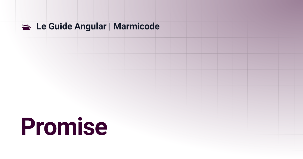 Promise | Le Guide Angular | Marmicode