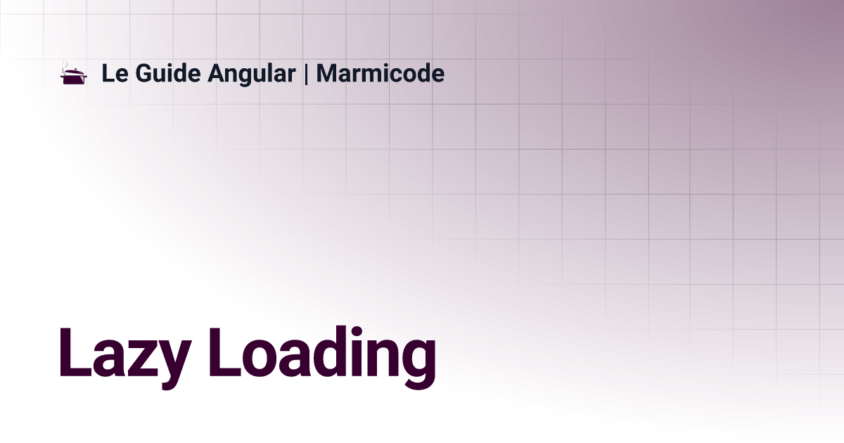 Lazy Loading Le Guide Angular Marmicode 1416