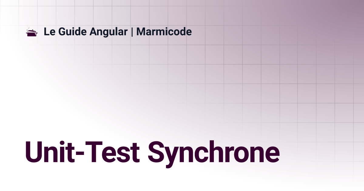 Unit Test Synchrone Le Guide Angular Marmicode 7515